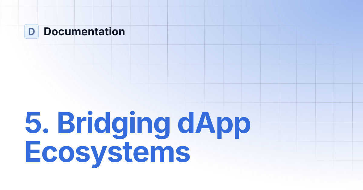 5. Bridging dApp Ecosystems | Documentation